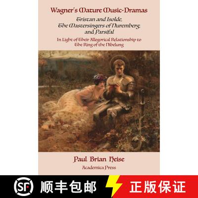 【3-4周达】精装 Wagner's Mature Music-Dramas (Tristan and Isolde, the Mastersingers of Nuremberg, and... [9781680532920]