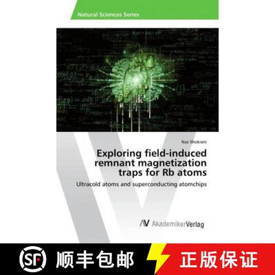 预订 Exploring field-induced remnant magnetization traps for Rb atoms [9786202224321]