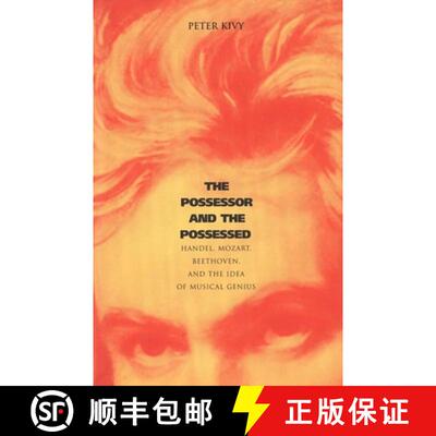 【3-4周达】The Possessor and the Possessed: Handel, Mozart, Beethoven, and the Idea of Musical Genius [9780300180183]