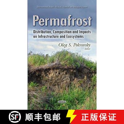 【3-4周达】Permafrost: Distribution, Composition and Impacts on Infrastructure and Ecosystems [9781629488301]