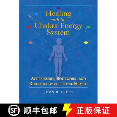 【3-4周达】Healing with the Chakra Energy System: Acupressure, Bodywork, and Reflexology for Total He... [9781556436253]