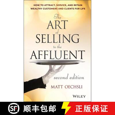 【3-4周达】精装 The Art Of Selling To The Affluent, 2Nd Edition: How To Attract, Service, And Retain ... [9781118744826]