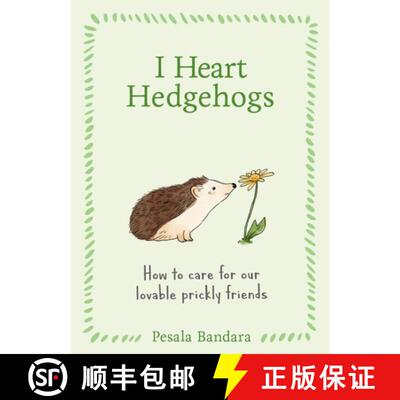 【3-4周达】精装 I Heart Hedgehogs: How to Care for Our Lovable Prickly Friends [9780008817060]