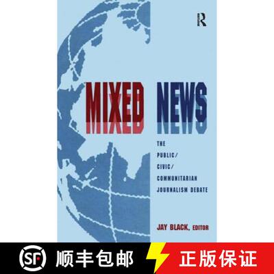【3-4周达】精装 Mixed News : The Public/civic/communitarian Journalism Debate [9780805825428]