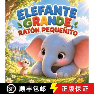 【3-4周达】Elefante Grande, Ratón Pequeñito: An English-Spanish Bilingual Rhyming Picture Storybook... [9781998317813]