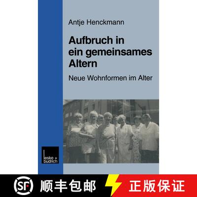 【3-4周达】Aufbruch in ein gemeinsames Altern : Neue Wohnformen im Alter am Beispiel des Modellprojek... [9783810021304]