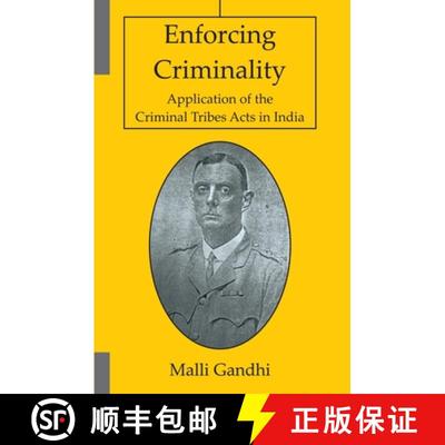 【3-4周达】Enforcing Criminality: Application of the Criminal Tribes Acts in India [9789390729999]