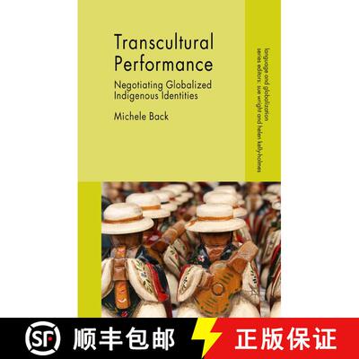【3-4周达】Transcultural Performance : Negotiating Globalized Indigenous Identities (1st ed. 2015) [9781349489572]