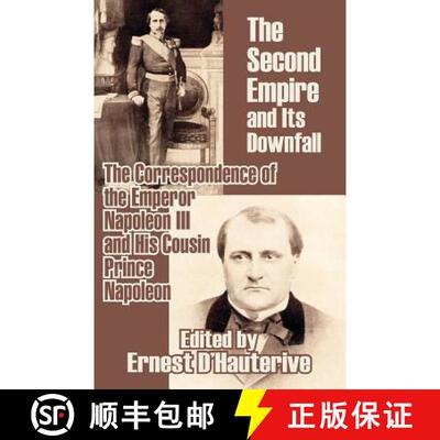 【3-4周达】The Second Empire and Its Downfall: The Correspondence of the Emperor Napoleon III and His... [9781410209115]
