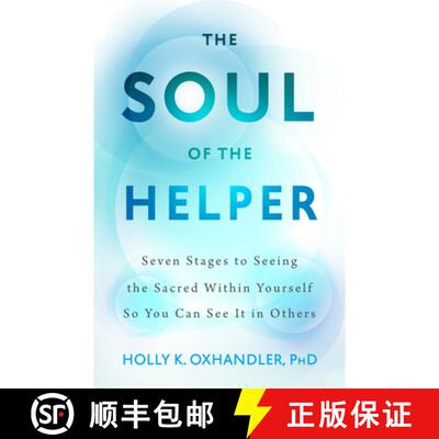 【3-4周达】精装 Soul of the Helper: Seven Stages to Seeing the Sacred Within Yourself So You Can See ... [9781599475912]