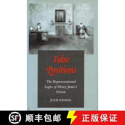 【3-4周达】精装 False Positions: The Representational Logics of Henry James's Fiction [9780804726177]