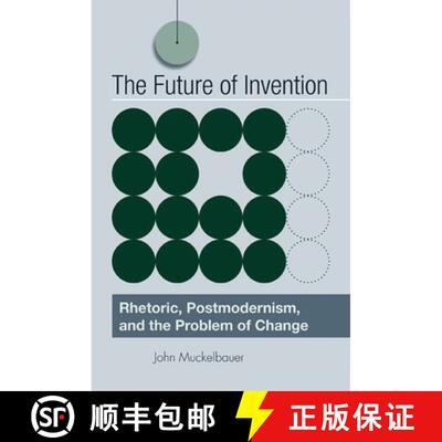 【3-4周达】The Future of Invention: Rhetoric, Postmodernism, and the Problem of Change [9780791474204]