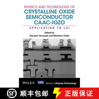 【3-4周达】精装 Physics And Technology Of Crystalline Oxide Semiconductor Caac-Igzo - Application To ... [9781119247340]
