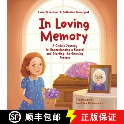 【3-4周达】In Loving Memory: A Child's Journey to Understanding a Funeral and Starting the Grieving P... [9781734075021]