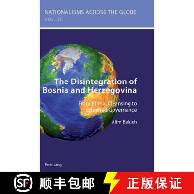 【3-4周达】The Disintegration of Bosnia and Herzegovina : From Ethnic Cleansing to Ethnified Governance [9781788743617]