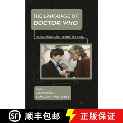 【3-4周达】精装 The Language of Doctor Who : From Shakespeare to Alien Tongues [9781442234802]
