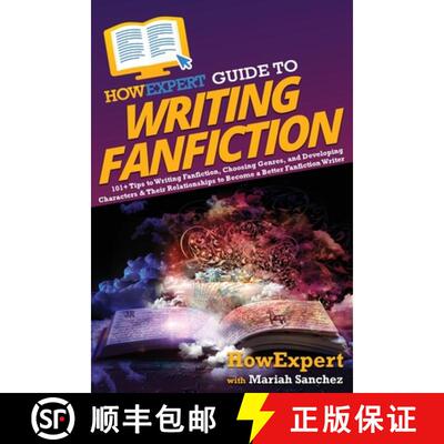 【3-4周达】HowExpert Guide to Writing Fanfiction: 101+ Tips to Writing Fanfiction, Choosing Genres, a... [9781648918285]