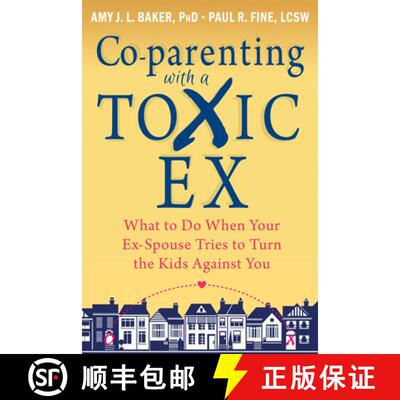 【3-4周达】Co-Parenting with a Toxic Ex: What to Do When Your Ex-Spouse Tries to Turn the Kids Agains... [9781608829583]