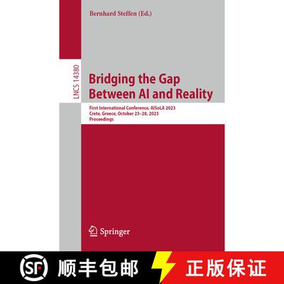 【3-4周达】Bridging the Gap Between AI and Reality : First International Conference, AISoLA 2023, Cre... [9783031460012]