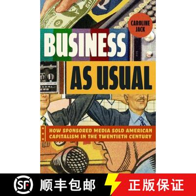 【3-4周达】Business as Usual: How Sponsored Media Sold American Capitalism in the Twentieth Century [9780226835129]