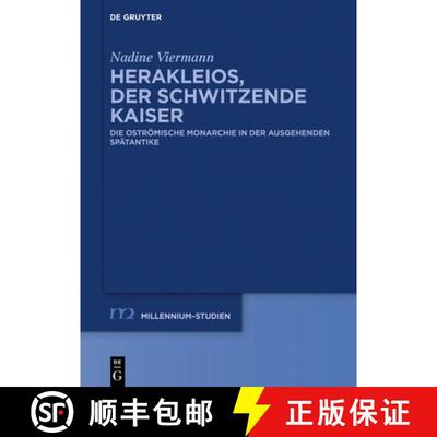 【3-4周达】Herakleios, Der Schwitzende Kaiser: Die Ostroemische Monarchie in Der Ausgehenden Spatantike [9783110711141]