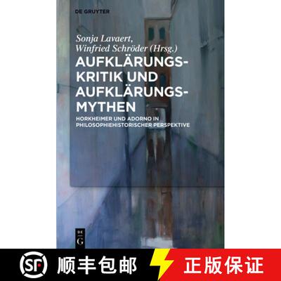 【3-4周达】Aufklärungs-Kritik Und Aufklärungs-Mythen: Horkheimer Und Adorno in Philosophiehistorisc... [9783110553284]