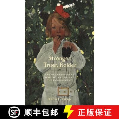 【3-4周达】Stronger, Truer, Bolder – American Children`s Writing, Nature, and the Environment [9780820358598]
