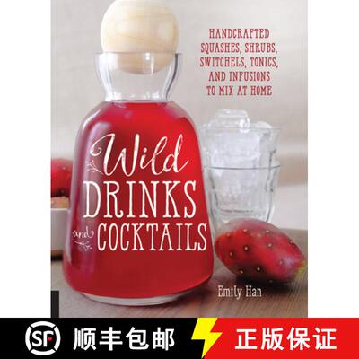 【3-4周达】Wild Drinks & Cocktails: Handcrafted Squashes, Shrubs, Switchels, Tonics, and Infusions to... [9781592337071]
