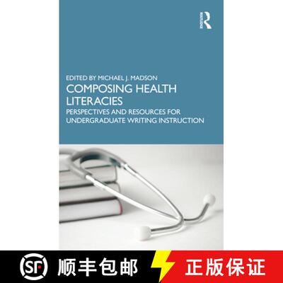 【3-4周达】Composing Health Literacies: Perspectives and Resources for Undergraduate Writing Instruction [9781032299266]