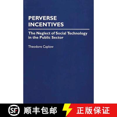 【3-4周达】Perverse Incentives: The Neglect of Social Technology in the Public Sector [9780275949334]