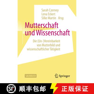 【3-4周达】Mutterschaft und Wissenschaft : Die (Un-)Vereinbarkeit von Mutterbild und wissenschaftlich... [9783658309312]
