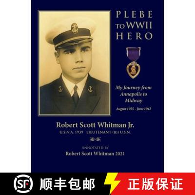 【3-4周达】PLEBE TO WWII HERO: My Journey from Annapolis to Midway August 1935 - June 1942 [9781953120380]