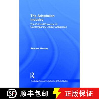 【3-4周达】精装 The Adaptation Industry : The Cultural Economy of Contemporary Literary Adaptation [9780415999038]