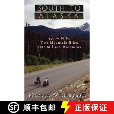 【3-4周达】South to Alaska: 4,000 Miles, Two Mountain Bikes, One Million Mosquitoes [9798996555376]