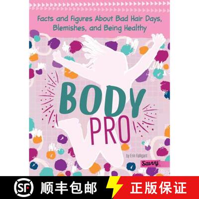 预订 精装 Body Pro: Facts and Figures about Bad Hair Days, Blemishes, and Being Healthy [9781515778783]