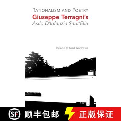【3-4周达】Rationalism and Poetry: Giuseppe Terragni's Asilo D'Infanzia Sant'Elia [9781683150169]
