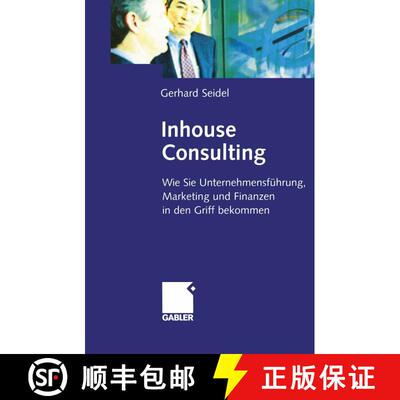 【3-4周达】Inhouse Consulting : Wie Sie Unternehmensführung, Marketing und Finanzen in den Griff bek... [9783322869722]