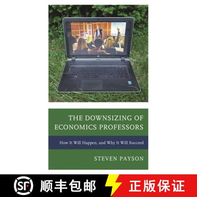 【3-4周达】精装 The Downsizing of Economics Professors : How It Will Happen, and Why It Will Succeed [9781498562607]