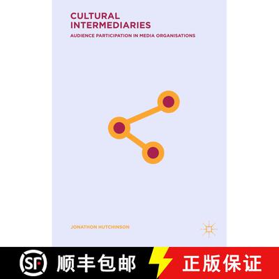 【3-4周达】精装 Cultural Intermediaries : Audience Participation in Media Organisations (1st ed. 2017) [9783319662862]