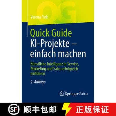 【3-4周达】Quick Guide KI-Projekte - einfach machen : Künstliche Intelligenz in Service, Marketing u... [9783658408015]