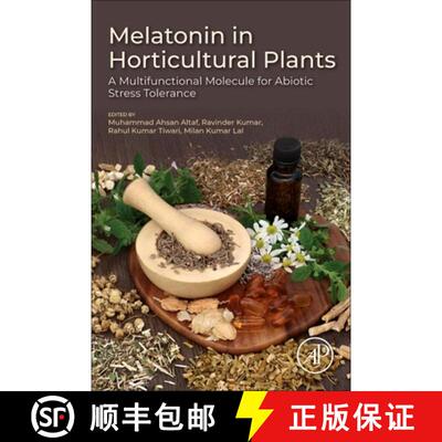 【3-4周达】Melatonin in Horticultural Plants: A Multifunctional Molecule for Abiotic Stress Tolerance [9780443338519]