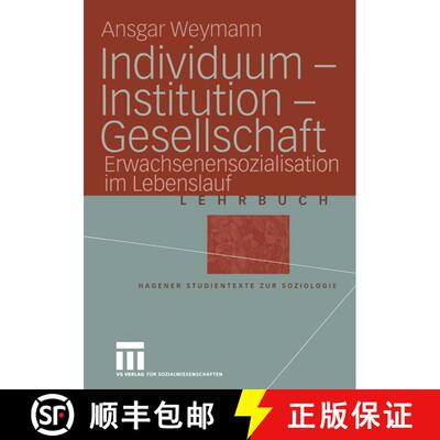 【3-4周达】Individuum -- Institution -- Gesellschaft: Erwachsenensozialisation Im Lebenslauf [9783531141565]
