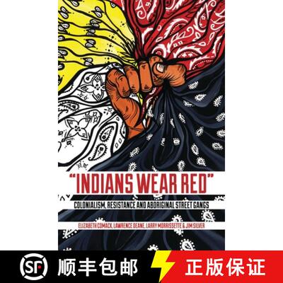 【3-4周达】Indians Wear Red – Colonialism, Resistance, and Aboriginal Street Gangs [9781552665824]