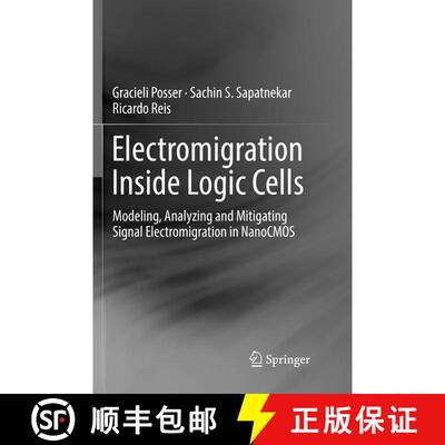 【3-4周达】Electromigration Inside Logic Cells : Modeling, Analyzing and Mitigating Signal Electromig... [9783319840413]