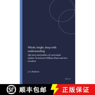 预订 Whole, Bright, Deep with Understanding: Life Story and Politics of Curriculum Studies. In-Betwee... [9789087909185]