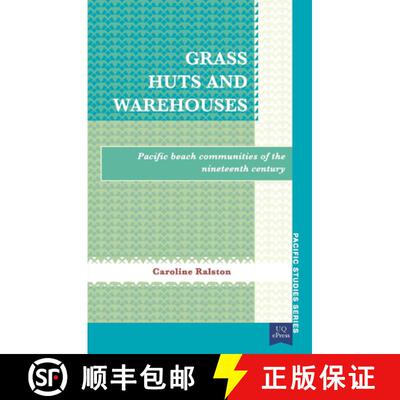 预订 Grass Huts and Warehouses: Pacific Beach Communities of the Nineteenth Century [9781921902314]
