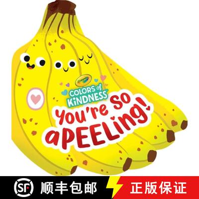 【3-4周达】Crayola: You're So A-Peel-Ing (a Crayola Colors of Kindness Banana Shaped Novelty Board Bo... [9781499815382]