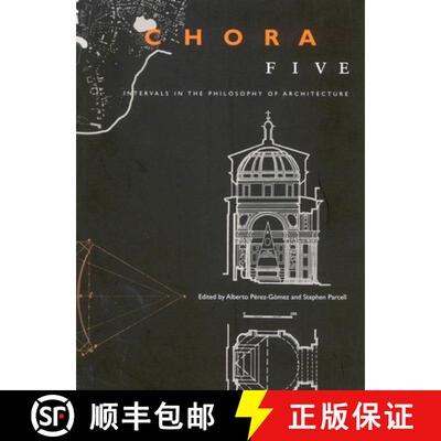 【3-4周达】Chora 5: Intervals in the Philosophy of Architecture - Chora 5 Intervals in the Philosophy... [9780773532625]
