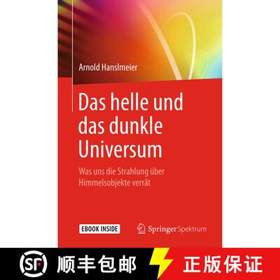 【3-4周达】Das helle und das dunkle Universum: Was uns die Strahlung über Himmelsobjekte verrät [9783662542415]