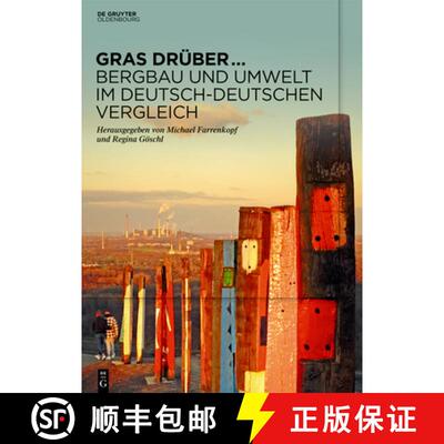 【3-4周达】Gras Drüber ... Bergbau Und Umwelt Im Deutsch-Deutschen Vergleich: Begleitband Zur Sonder... [9783110779868]